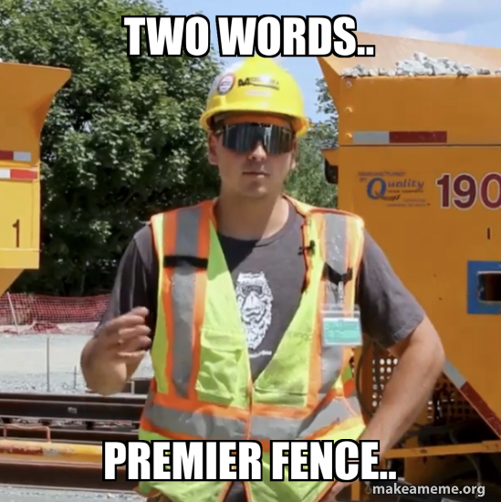 Two words.. Premier fence.. Meme Generator