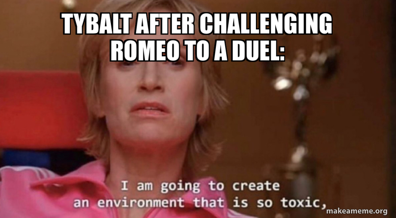 Tybalt After challenging Romeo to a Duel: Meme Generator