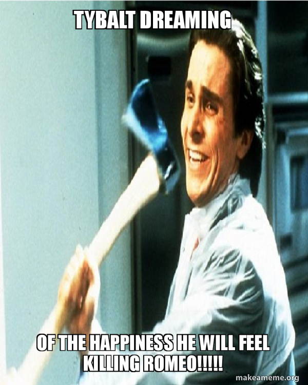 Tybalt dreaming Of the happiness he will feel killing Romeo ...