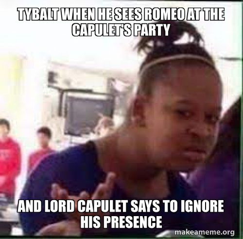 Tybalt when he sees romeo at the capulet's party and lord capulet says ...