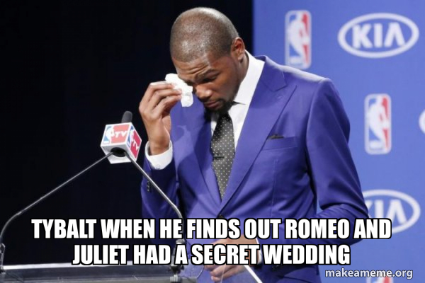 Tybalt when he finds out romeo and juliet had a secret wedding - Kevin ...