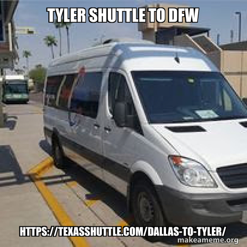 tyler shuttle to dfw https://texasshuttle.com/dallas-to-tyler/ Meme ...