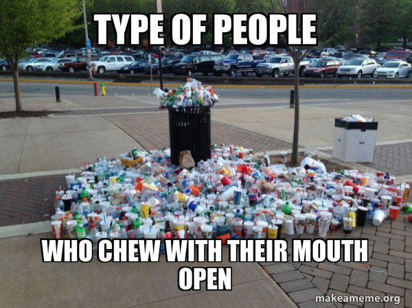 TYPE OF PEOPLE WHO CHEW WITH THEIR MOUTH OPEN - Canadian Football Fans ...
