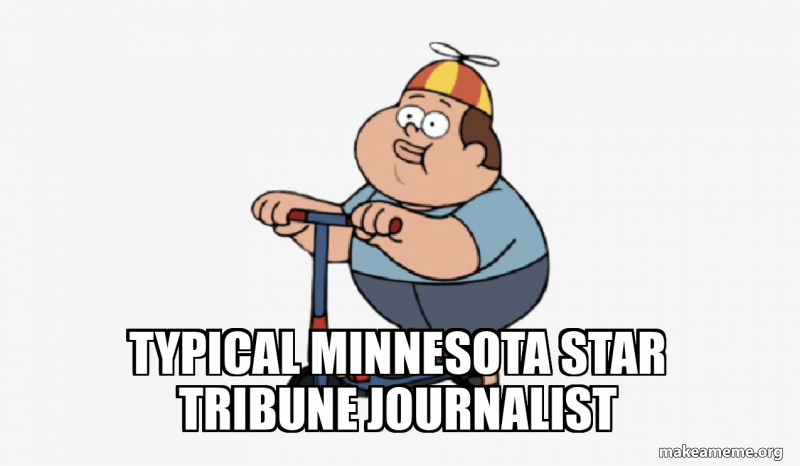 Typical minnesota star tribune journalist Meme Generator