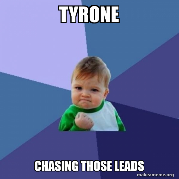 Tyrone Chasing those leads - Success Kid Meme Generator