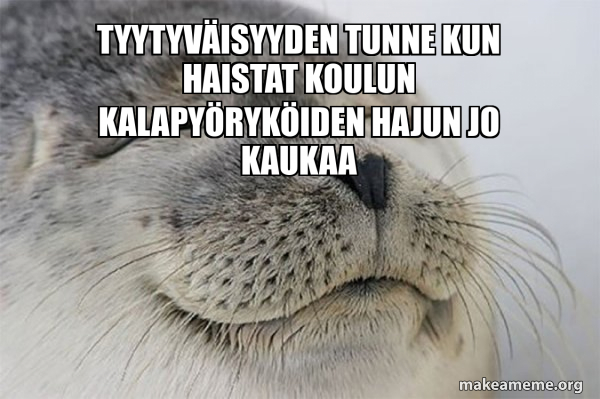 tyytyväisyyden tunne kun haistat koulun kalapyöryköiden hajun jo kaukaa - Satisfied Seal Meme ...