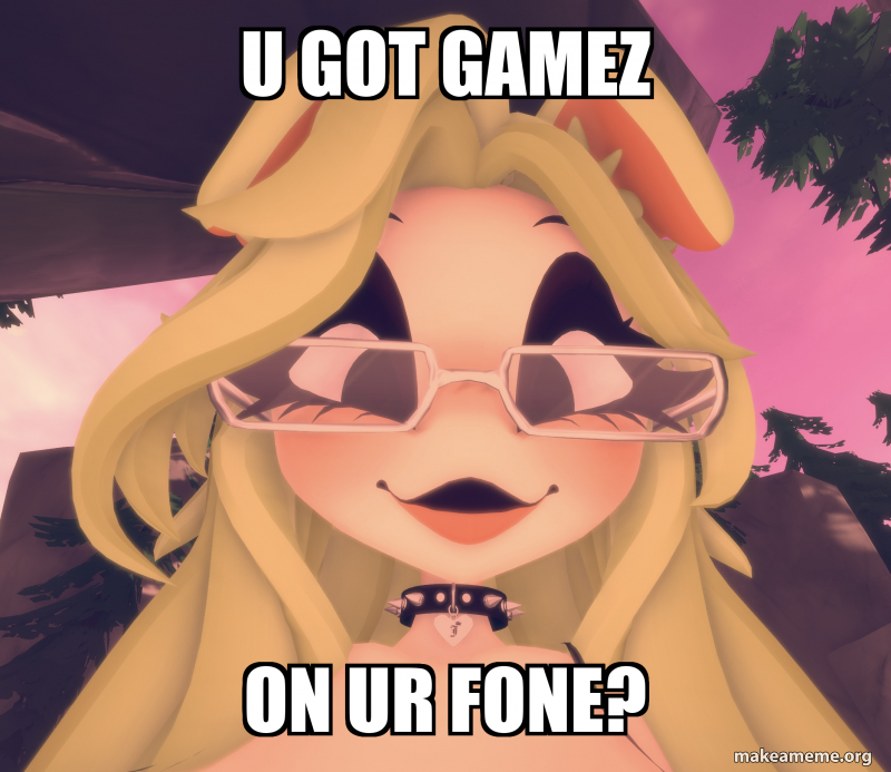 U got gamez On ur fone? Meme Generator