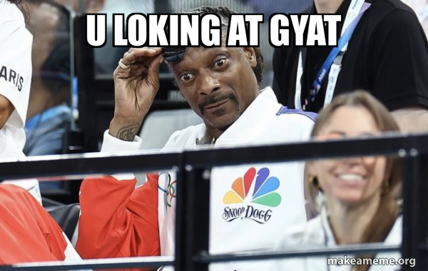 u loking at gyat - Snoop Dogg Sunglasses at Olympics Meme Generator