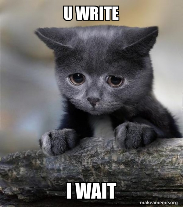 U Write I wait - Confession Cat Meme Generator