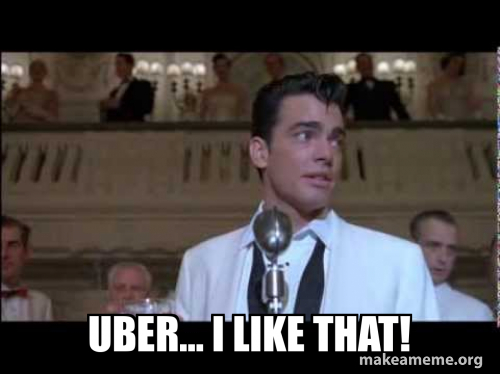 UBER... I LIKE THAT! Meme Generator