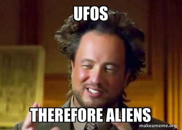 ufos therefore aliens - Ancient Aliens - Crazy History Channel Guy Meme Generator
