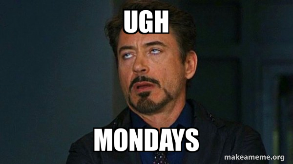 Ugh Mondays Memes Funny Monday Coffee Memes & Images To Make You Laugh