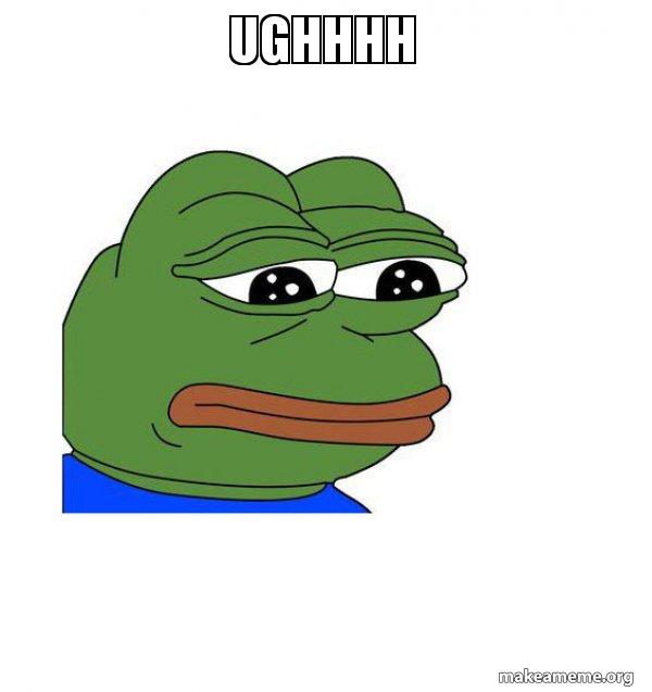 Ughhhh - Feels Bad Man Meme Generator