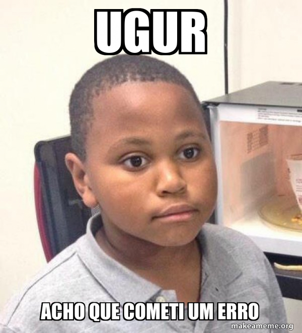 Ugur acho que cometi um erro - Minor Mistake Marvin Meme Generator