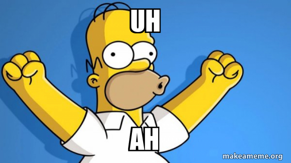 uh ah - Happy Homer Meme Generator
