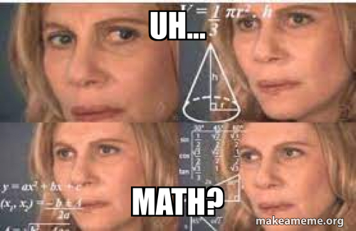 uh... math? Meme Generator