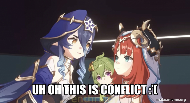 uh oh this is conFlict :’( Meme Generator
