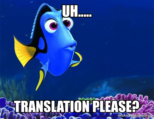Uh..... Translation Please? - Dory from Nemo (5 second memory) Meme ...
