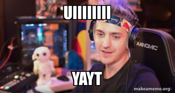 uiiiiiiii yayt - Ninja Tyler Blevins Meme Generator