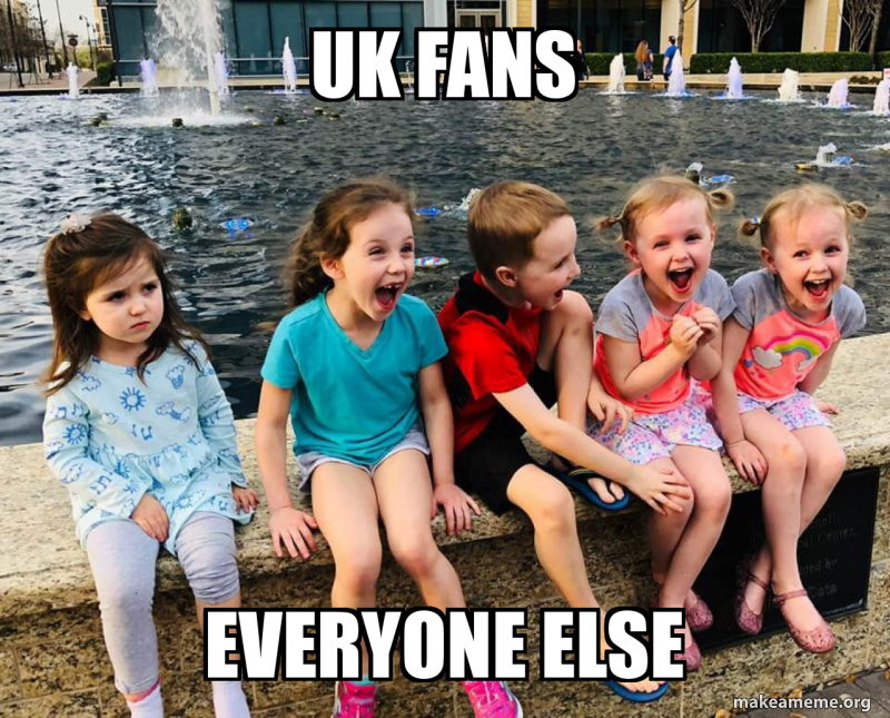 Uk fans Everyone else Meme Generator