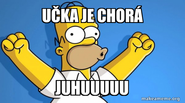 Učka je chorá Juhuuuuu - Happy Homer Meme Generator