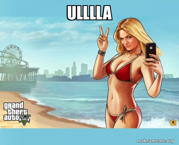 Ulllla - GTA 5 (GTA V) Meme Generator