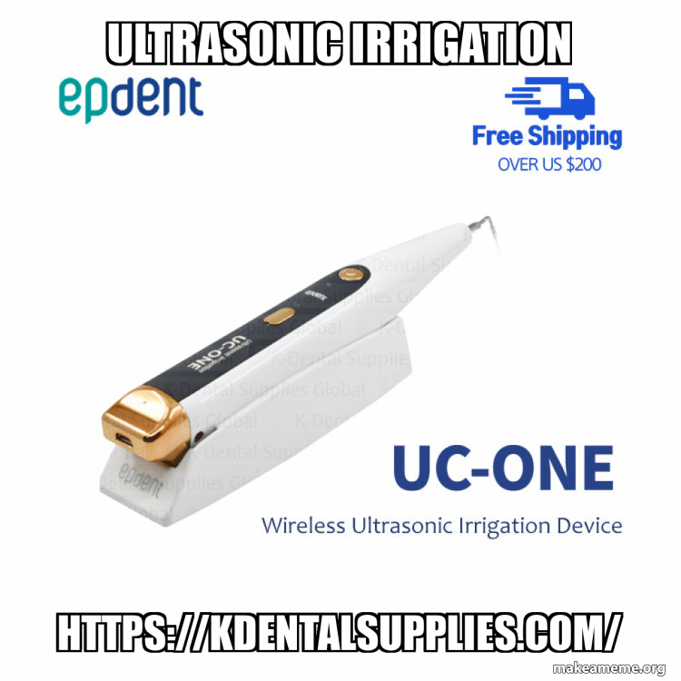 Ultrasonic irrigation https://kdentalsupplies.com/ Meme Generator