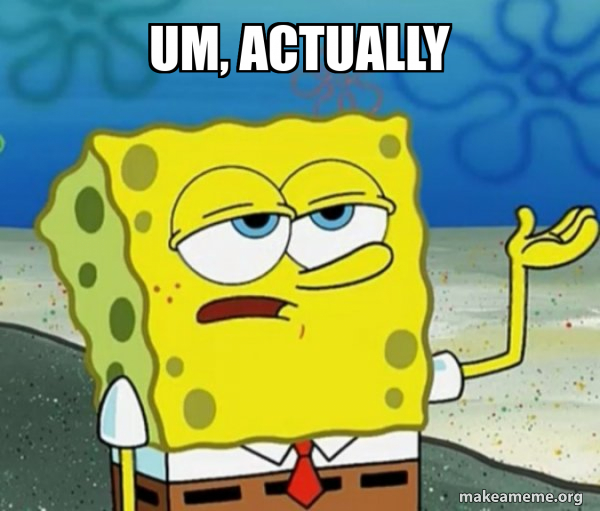 Um, Actually - Tough SpongeBob Meme Generator
