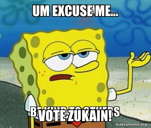 um excuse me... vote zukain! Meme Generator
