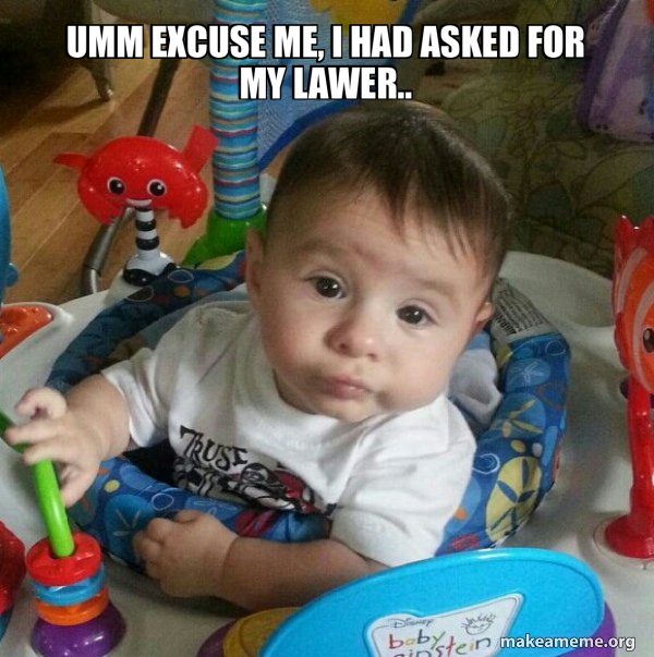 umm excuse me, i had asked for my lawer.. - 'Whatever' Kid Meme Generator