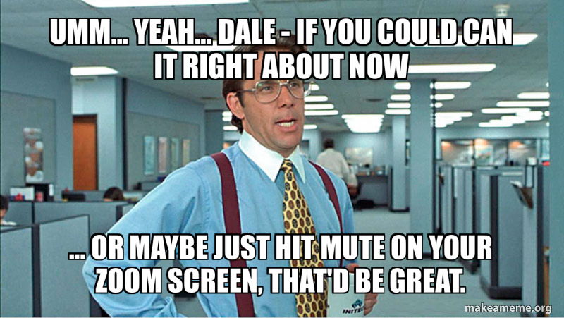 UMM... YEAH... dALE - IF YOU COULD CAN IT RIGHT ABOUT NOW ... OR MAYBE ...