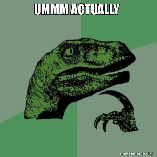 Ummm actually - Philosoraptor Meme Generator