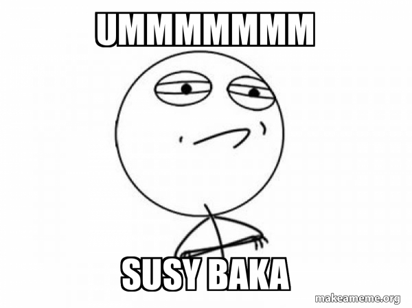 Ummmmmmm Susy baka - Challenge Acccepted Meme Generator