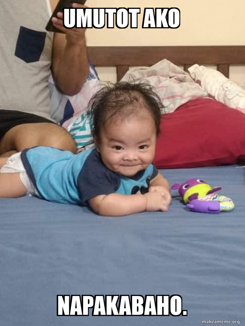 Umutot ako Napakabaho. Meme Generator
