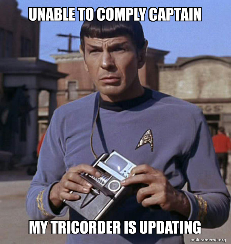 unable to comply captain my tricorder is updating Meme Generator