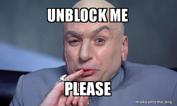Unblock me Please - You Complete Me Meme Generator