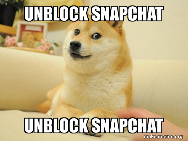 UNBLOCK SNAPCHAT UNBLOCK SNAPCHAT - Doge Meme Generator