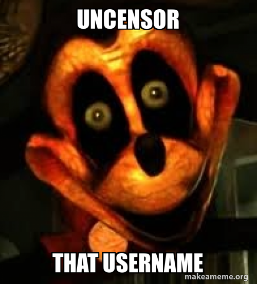 uncensor that username Meme Generator