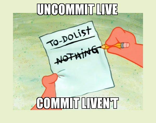 Uncommit Live Commit Liven't - To Do List - Nothing Meme Generator