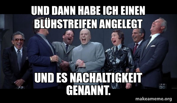 Und dann habe ich einen Blühstreifen angelegt und es Nachaltigkeit ...