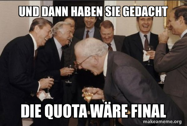 Und dann haben sie gedacht die Quota wäre final - Laughing Men in Suits ...