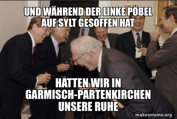 Und während der Linke Pöbel auf Sylt gesoffen hat hatten wir in ...
