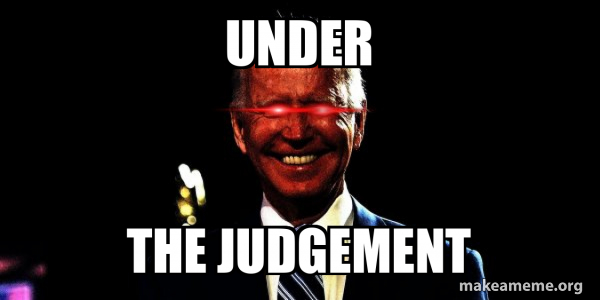 under the judgement - Dark Brandon Meme Generator