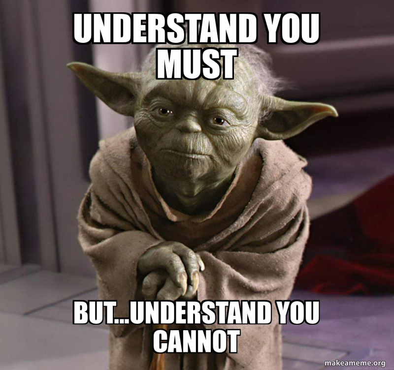 understand you must but...understand you cannot Meme Generator