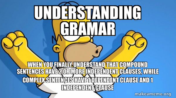 Understanding Gramar When you finally understand that compound ...