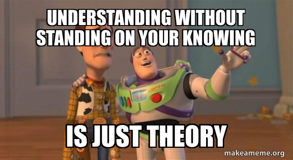 Understanding without standing on your knowing is just theory - Buzz ...