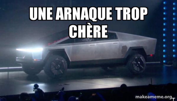 Une arnaque trop chÃ¨re - Tesla Truck Meme Generator