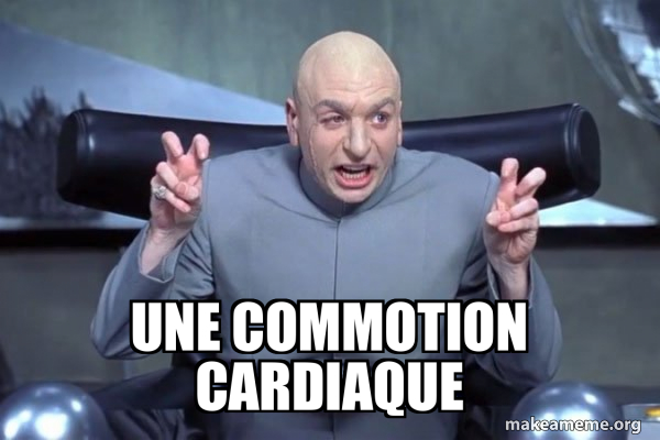 une commotion cardiaque - Dr Evil Austin Powers Meme Generator