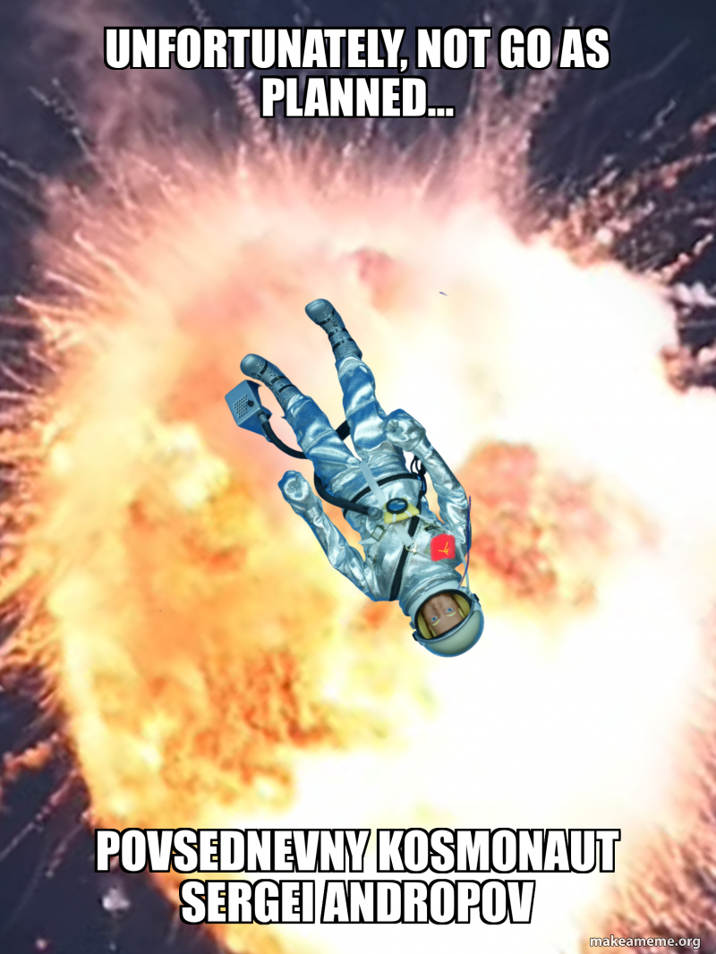 UNFORTUNATELY, not go as planned… povsednevny kosmonaut sergei andropov ...