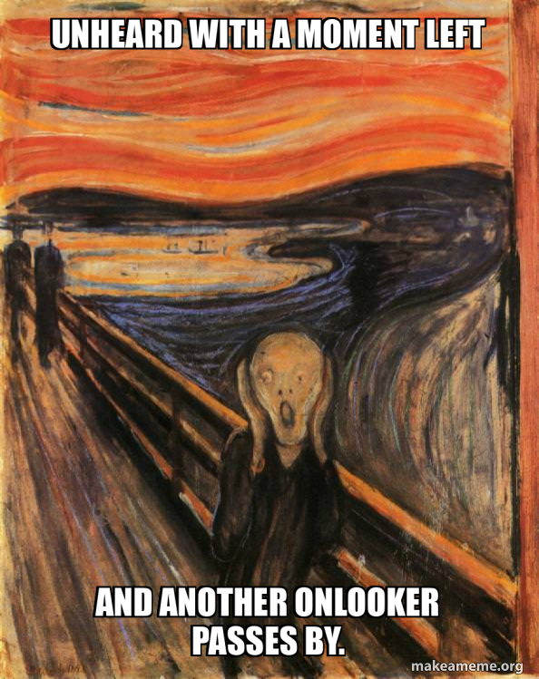 unheard with a moment left and another onlooker passes by. Meme Generator